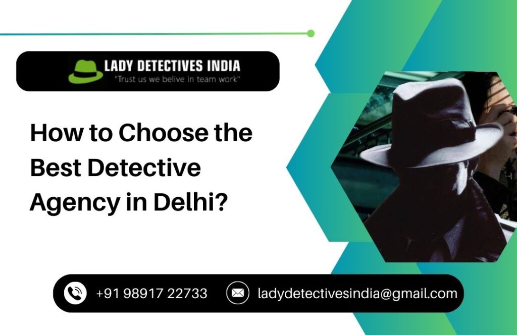 How to Choose the Best Detective Agency in Delhi? - Lady Detectives ...